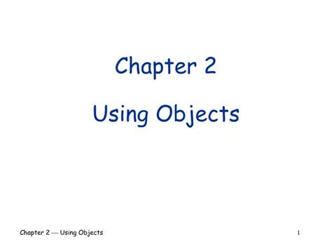 Ppt Chapter 2 Using Objects Powerpoint Presentation Free Download