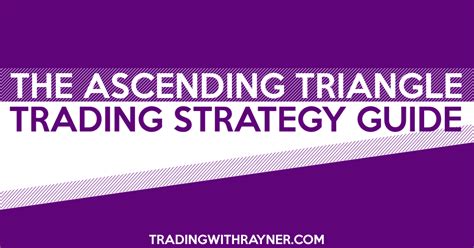 The Ascending Triangle Trading Strategy Guide