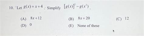 solved 10 let g x x 4 simplify [g x ]2−g x2 a 8x 12