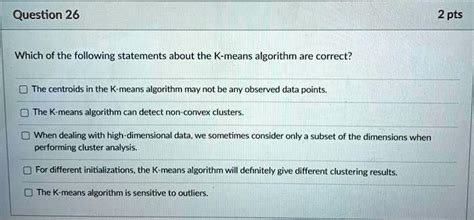 Solved Which Of The Following Statements About The K Means Algorithm