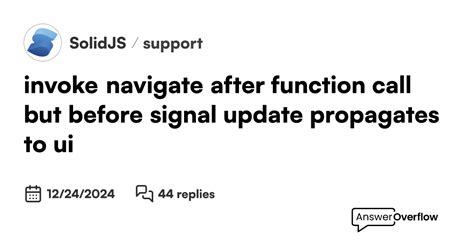 Invoke Navigate After Function Call But Before Signal Update Propagates To Ui Solidjs