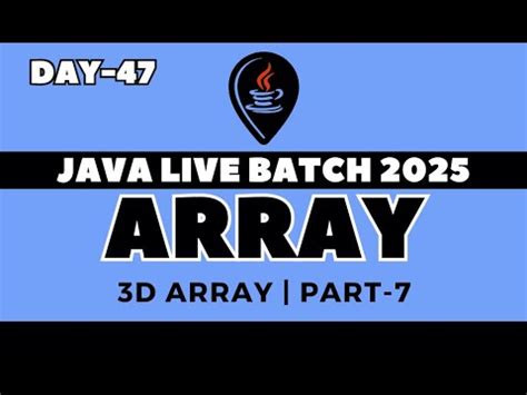 DAY 47 CORE JAVA FOR BEGINNERS IN HINDI ARRAY PART 6 3D ARRAY