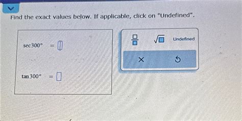 Solved Find The Exact Values Below If Applicable Click On Chegg