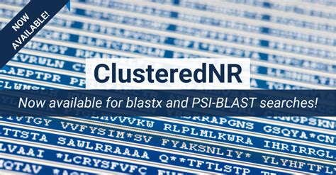 Now Available Blast Clusterednr Database For Blastx And Psi Blast Searches Ncbi Insights