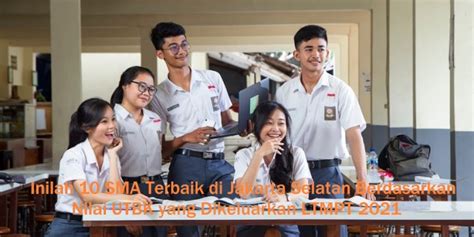 Inilah 10 SMA Terbaik Di Jakarta Selatan Berdasarkan Nilai UTBK Yang Dikeluarkan LTMPT 2021