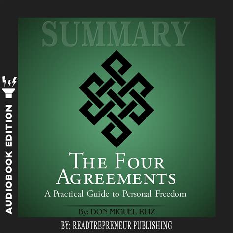 Summary Of The Four Agreements A Practical Guide To Personal Freedom