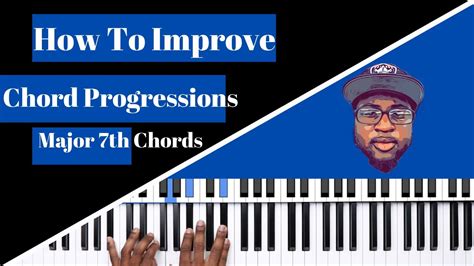 1 How To Improve Chord Progressions Major 7th Chords Youtube