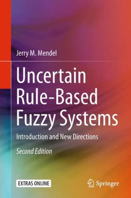 Uncertain Rule Based Fuzzy Systems Introduction And New Directions 2nd Edition By Jerry M