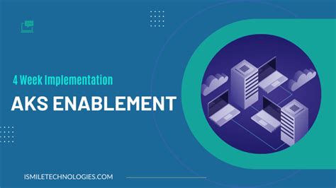 aks enablement 4 week implementation ismile technologies