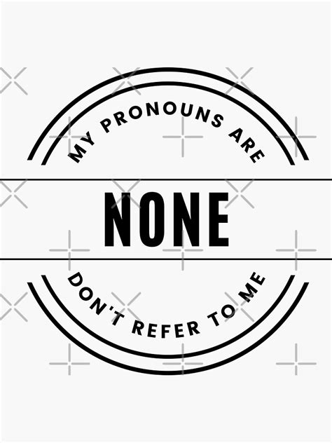My Pronouns Are None Dont Refer To Me Sticker For Sale By