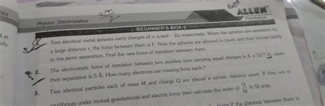 Two Identical Metal Spheres Carry Charges Of Q And 2q Respectively Wh