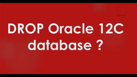 Drop Oracle 12c database - YouTube