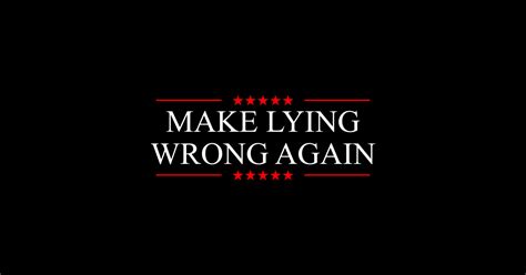 Make Lying Wrong Again Against Trump Hat Teepublic