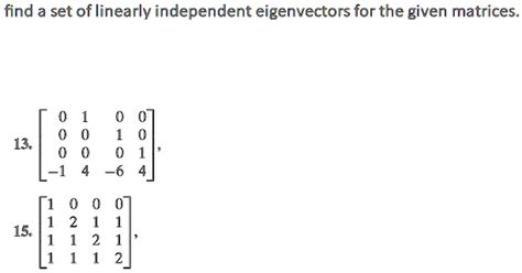 Solved Find A Set Of Linearly Independent Eigenvectors For The Given Matrices 6 15