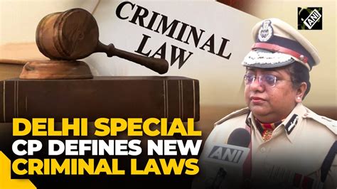 Delhi Special Cp Chhaya Sharma Highlights The Importance Of 3 New