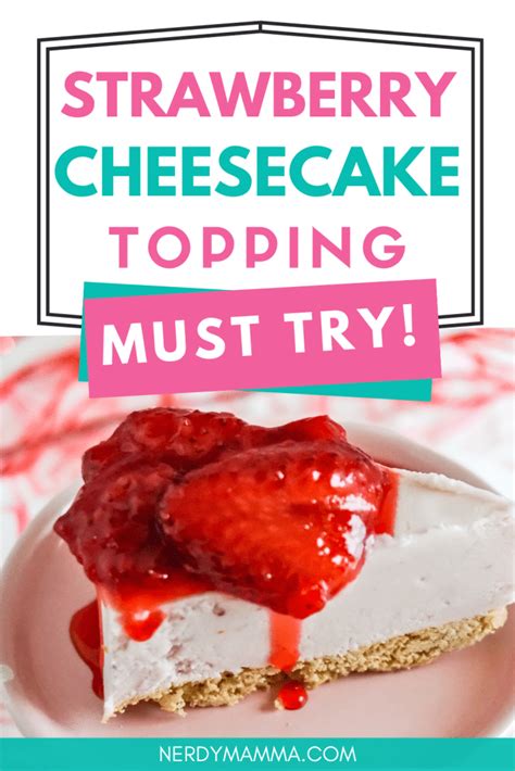 Strawberry Cheesecake Topping Easy 3 Ingredient Recipe Nerdy Mamma