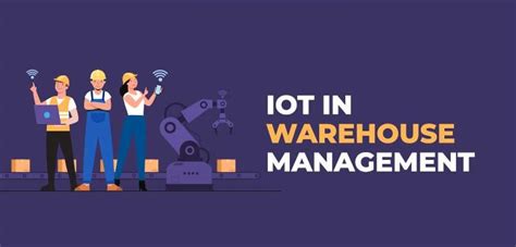 Application Of IoT In Warehouse Management Techicy