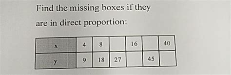 Find The Missing Boxes If They Are In Direct Proportionbegin Tabular