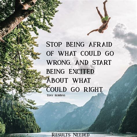 Stop Being Afraid Of What Could Go Wrong And Start Being Excited About