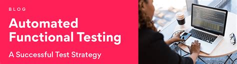 Automated Functional Testing A Successful Test Strategy
