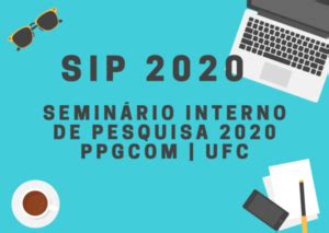Edição 2020 Seminário Interno de Pesquisa PPGCOM Programa de Pós