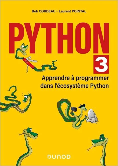 Python 3 Apprendre à Programmer Dans Lécosystème Python Français