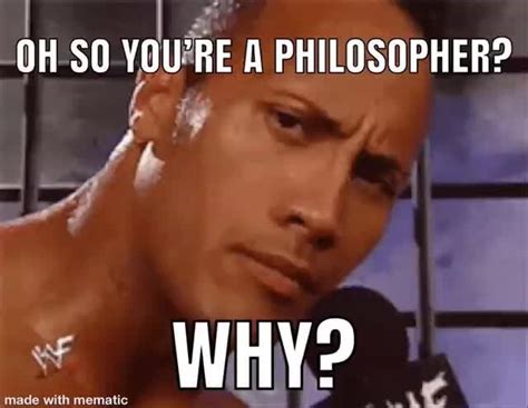 Oh So Youre A Philosopher Ah Why Ifunny