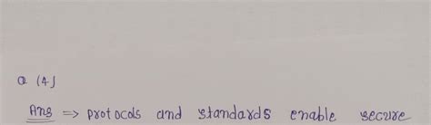 Q 4 Ans Protocols And Standards Enable Secure StudyX