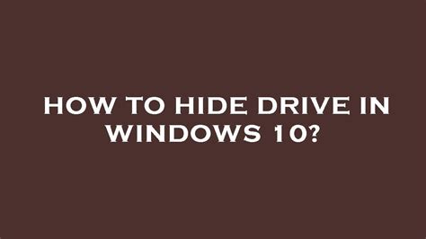 How To Hide Drive In Windows 10 Youtube