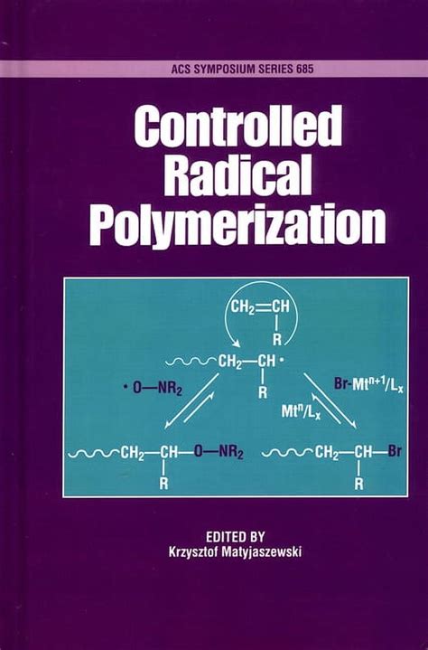 Acs Symposium Controlled Radical Polymerization Series 685