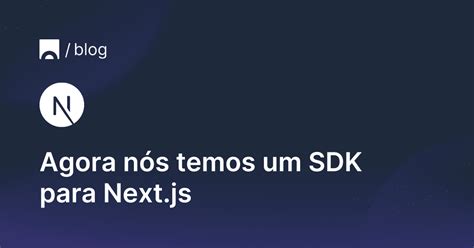Agora N S Temos Um Sdk Para Next Js Croct Blog