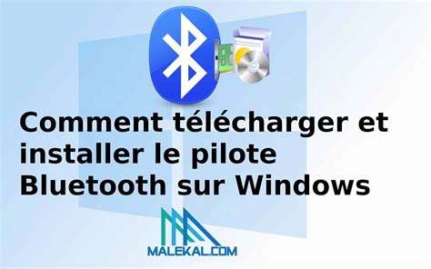 Comment télécharger et installer le pilote Bluetooth sur Windows 10 11
