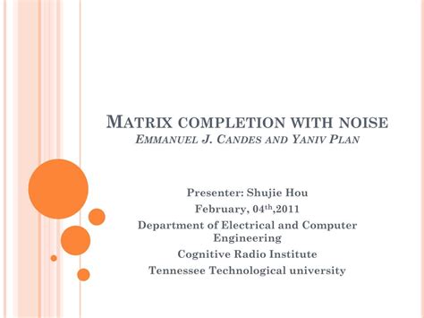 Ppt The Power Of Convex Relaxation Near Optimal Matrix Completion Emmanuel J Candes And