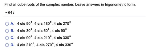 Solved Find All Cube Roots Of The Complex Number Leave Chegg Com