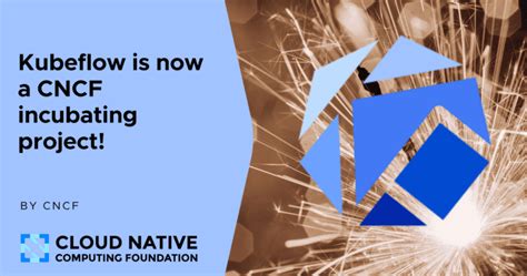 Kubeflow Cloud Native Computing Foundation