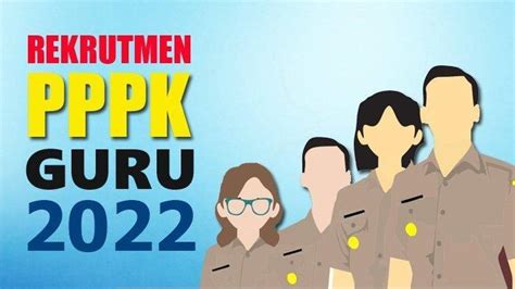 Terjawab Kapan PPPK Guru 2022 Digaji Dan Diangkat ASN Cek Besaran Gaji
