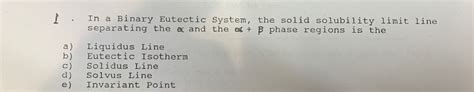 solved in a binary eutectic system the solid solubility