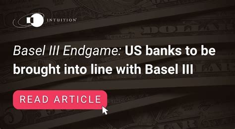 Basel III Endgame US Banks To Be Brought Into Line With Basel III Intuition