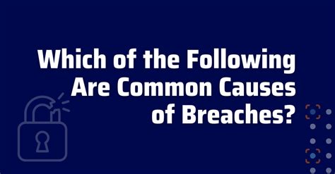 Which Of The Following Are Common Causes Of Breaches Xygeni