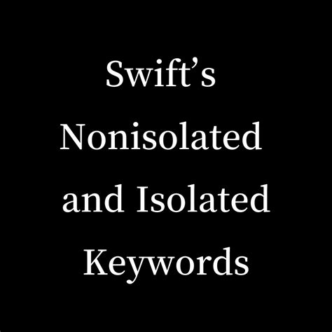 Iftmastering Actor Isolation With Swifts Nonisolated And Isolated