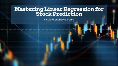 linear regression for stock prediction a comprehensive guide