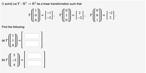 Solved 1 point Let T R³ R² be a linear transformation Chegg com