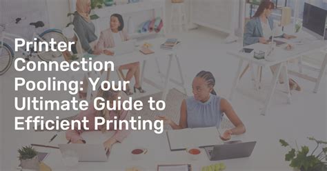Printer Connection Pooling Your Ultimate Guide To Efficient Printing