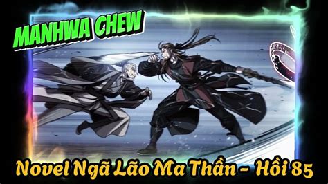 Hồi 85 Ngã Lão Ma Thần Tập Mới Nhất Novel Truyện Tranh Manhwa Youtube