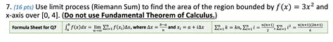 solved 7 16 pts use limit process riemann sum to find