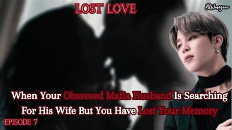 7 Lost Love When U Lost Ur Memory And Mafia Husband Searching For U
