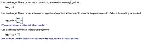 Solved Use The Change Of Base Formula And A Calculator To Chegg