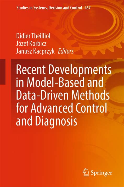 Recent Developments in Model-Based and Data-Driven Methods for Advanced Control and Diagnosis ...