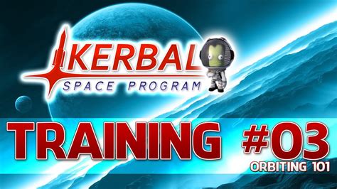 Kerbal Space Program - Training #03 - Orbiting 101 - YouTube