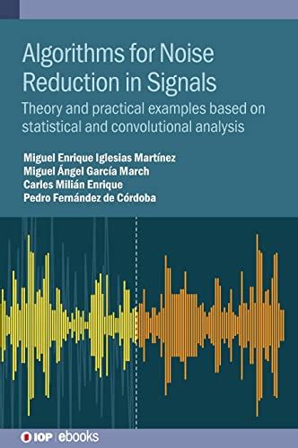 Ebook Algorithms For Noise Reduction In Signals Theory And Practical Examples Based On